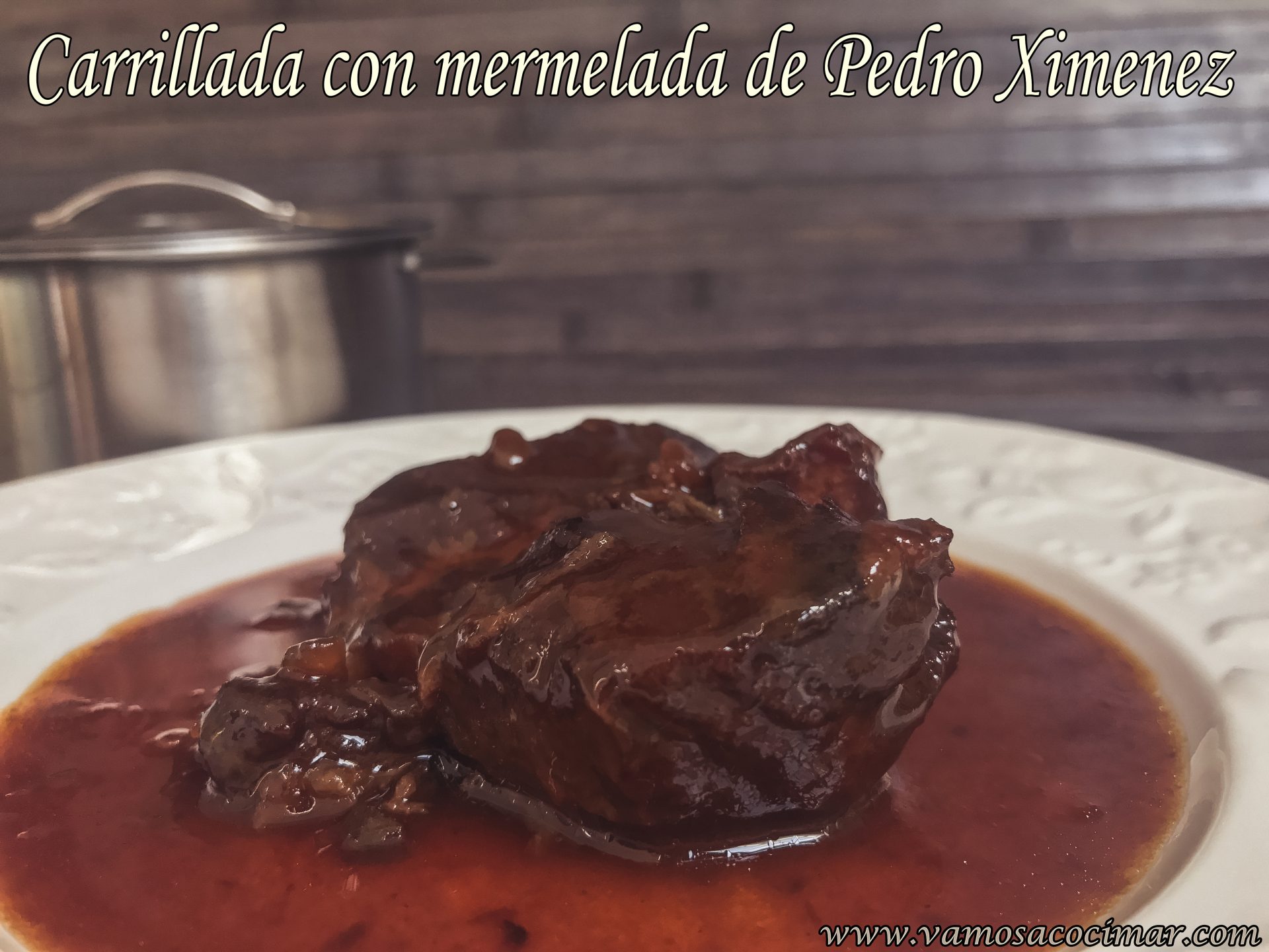 Carrillada con mermelada de Pedro Ximenez | Vamos a CociMar