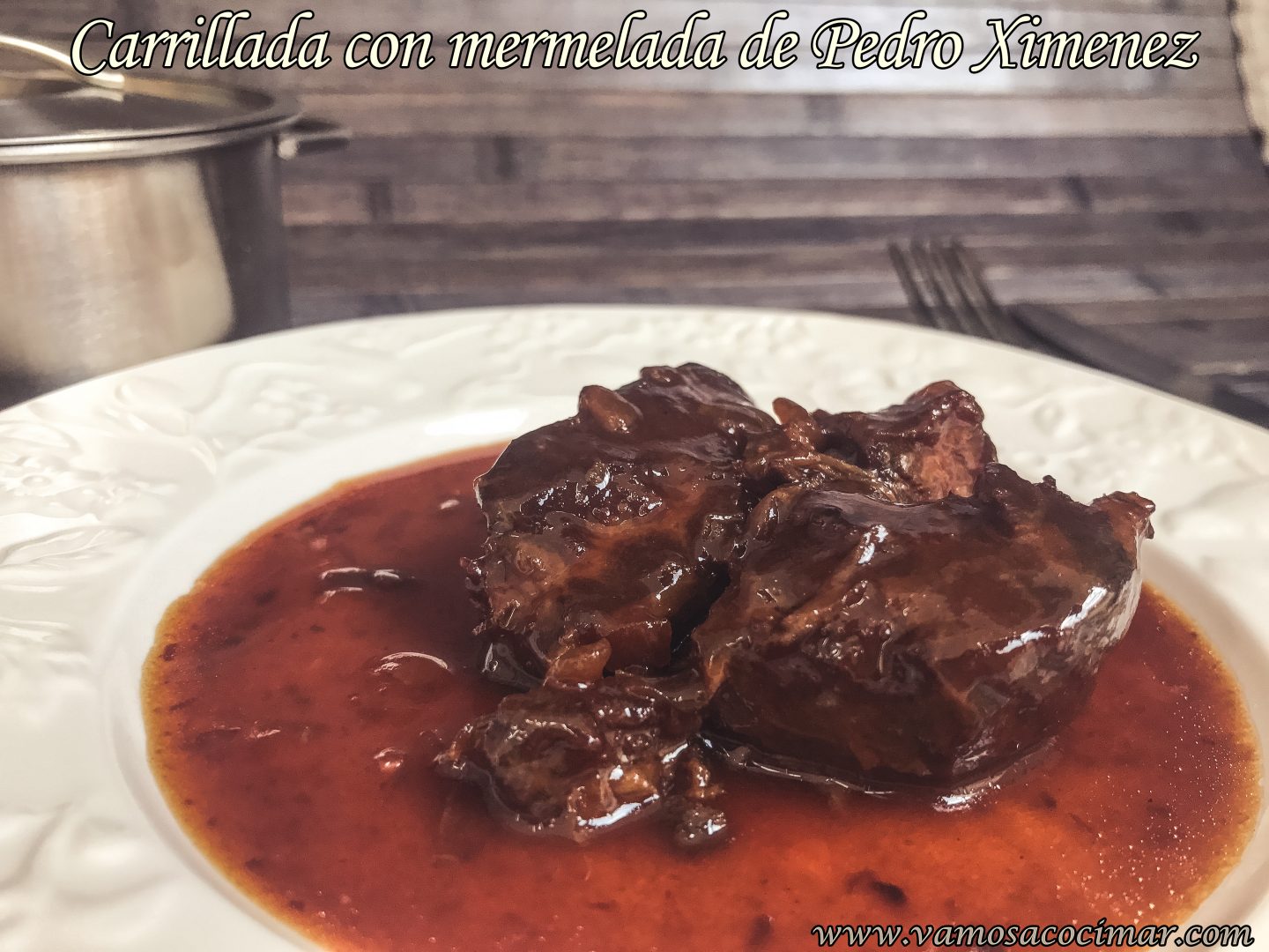 Carrillada con mermelada de Pedro Ximenez | Vamos a CociMar